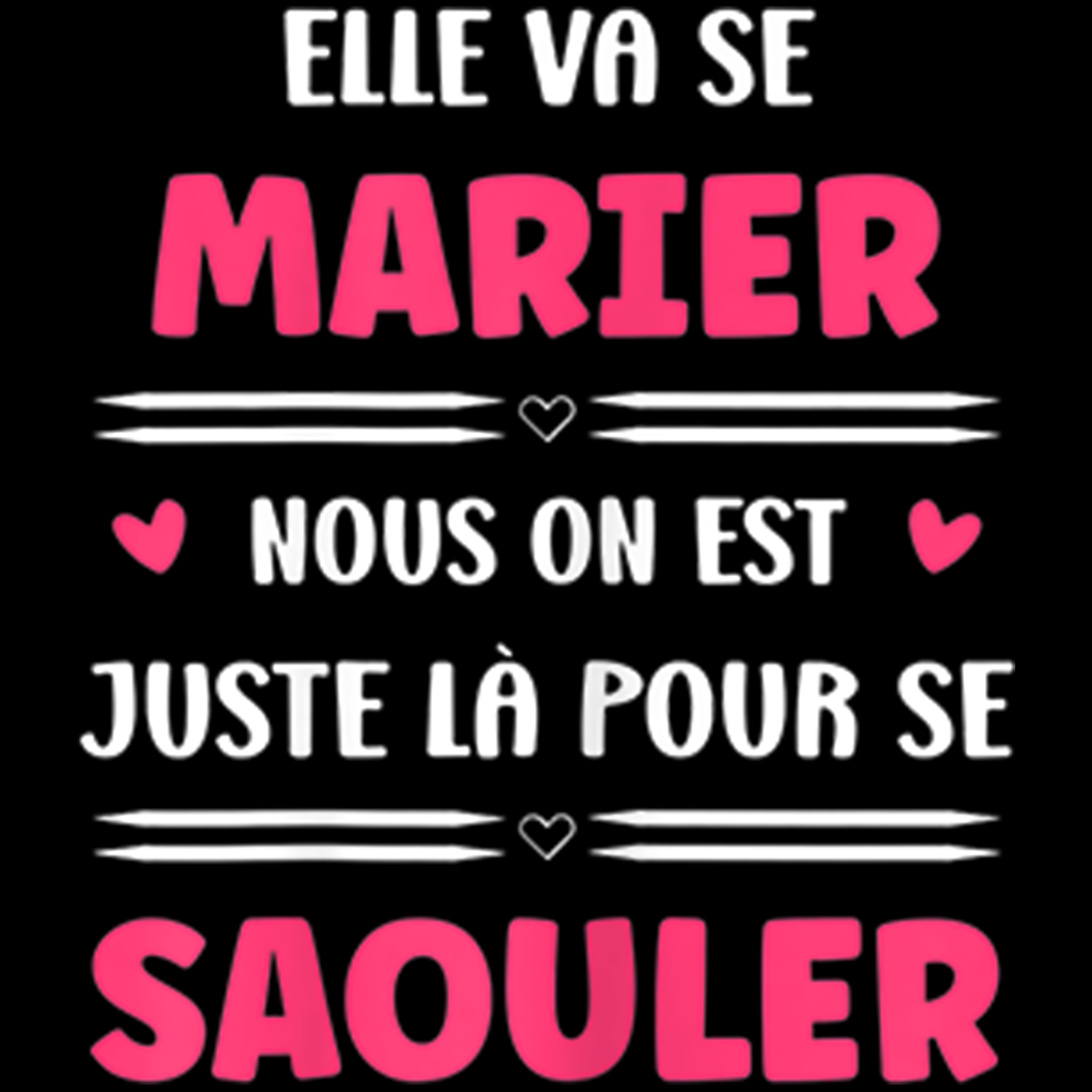 EVJF drôle elle va se marier nous on est là pour se saouler T-Shirt ...